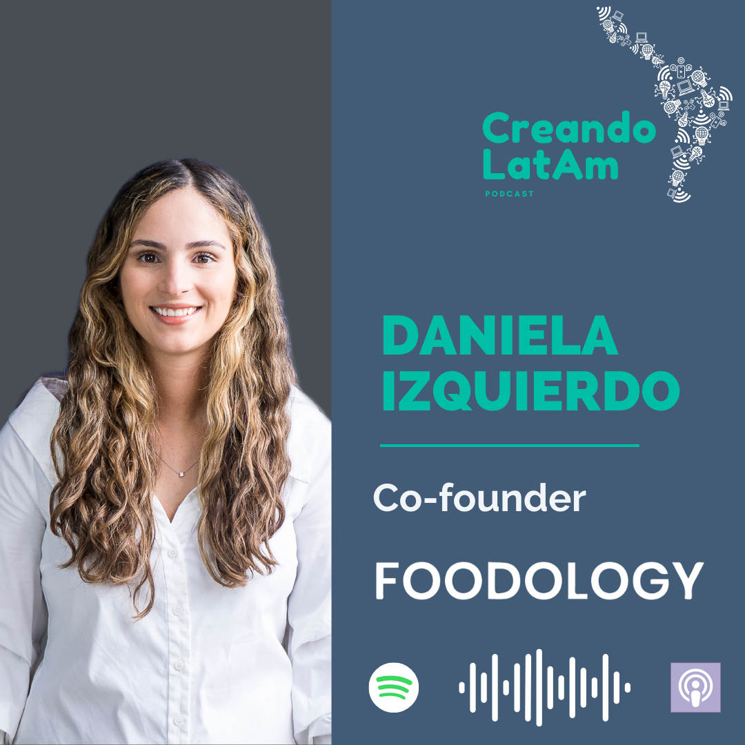 Daniela Izquierdo: Foodology - Creando LatAm Podcast